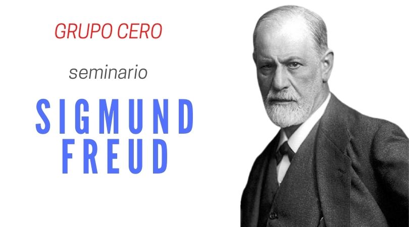 Seminario Sigmund Freud Escuela de Poesía y Psicoanálisis Grupo Cero